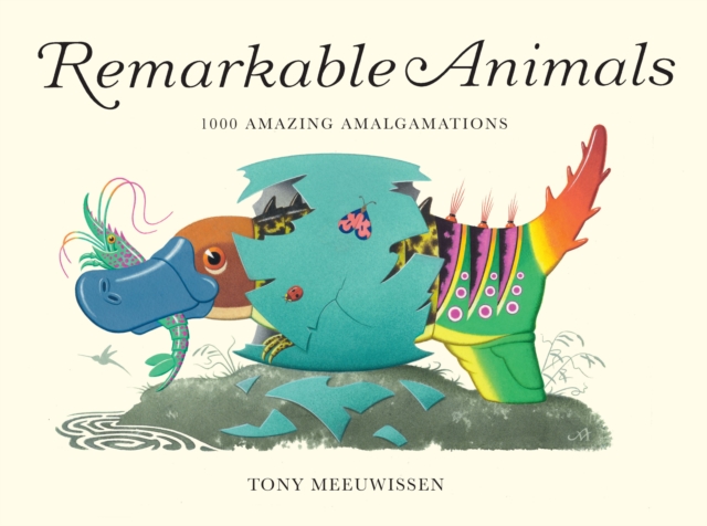 Remarkable Animals : 1000 Amazing Amalgamations – Red Lion Books